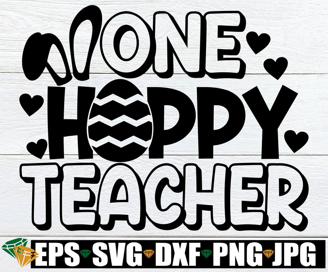 One Hoppy Teacher, Teacher Easter Svg, Easter Teacher Svg, Teacher ...