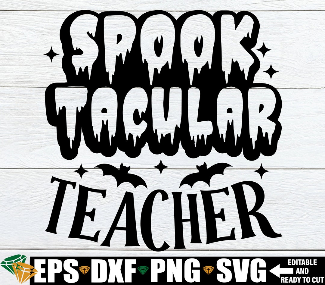 Spooktacular Teacher Svg, Teacher Halloween Shirt Svg, Spooktacular ...
