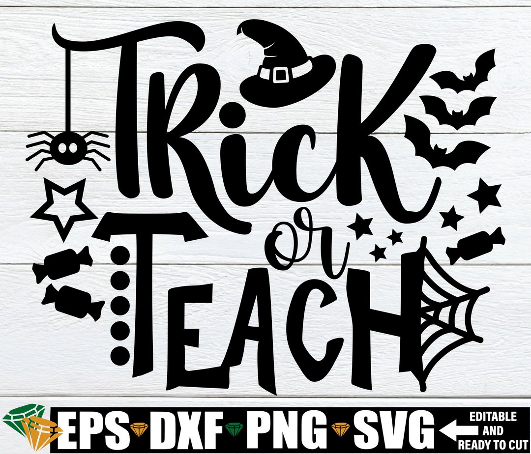 Trick or Teach Svg, Teacher Halloween Shirt Design, Halloween Teacher ...