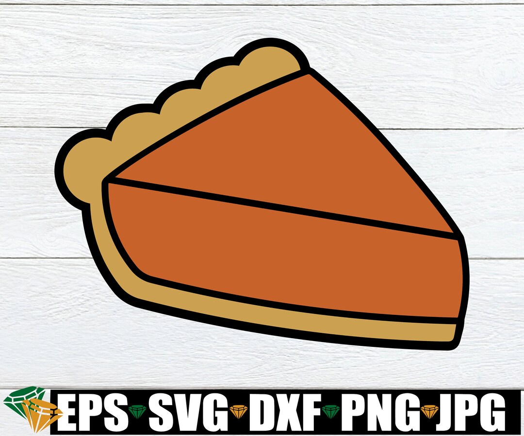 Pumpkin Pie Svg, Slice of Pumpkin Pie Svg, Thanksgiving Pie Svg ...