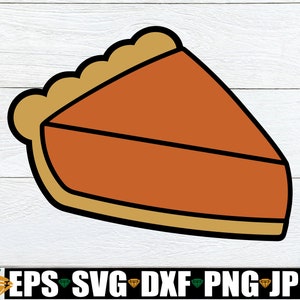 Pumpkin Pie Svg, Slice of Pumpkin Pie Svg, Thanksgiving Pie Svg ...