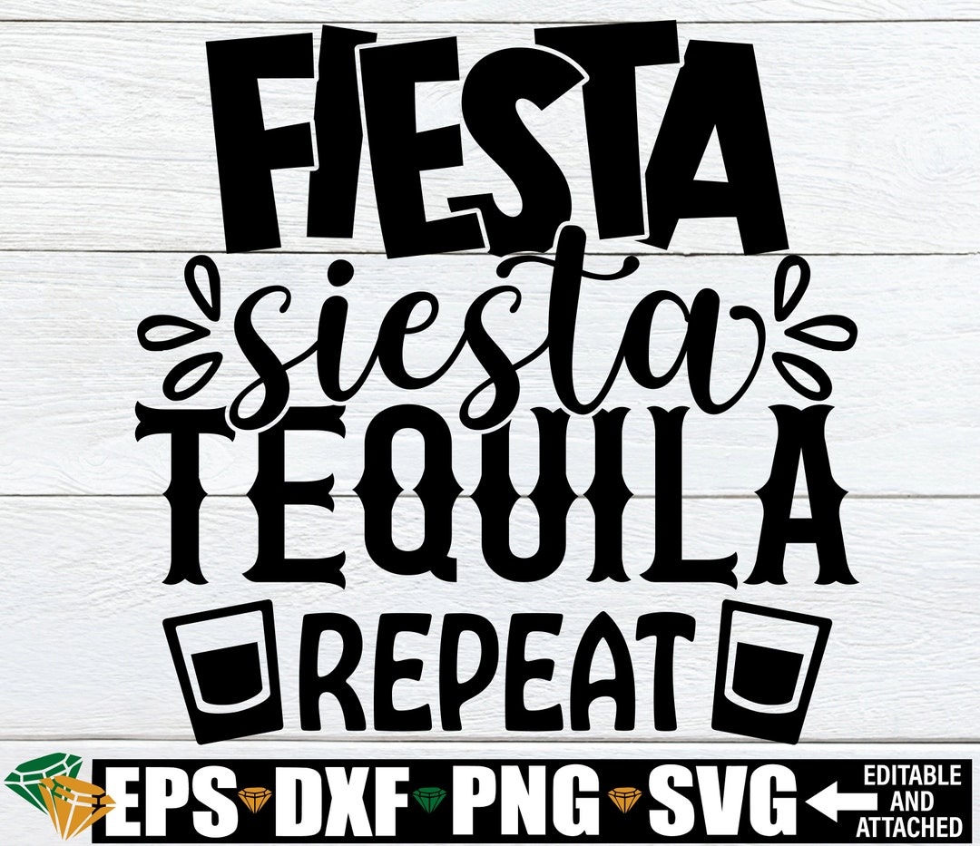 Fiesta Siesta Tequila Repeat, Cinco De Mayo SVG, Funny Cinco De Mayo ...