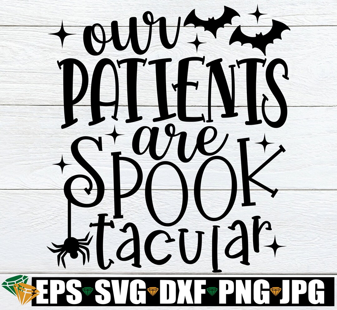 Our Patients Are Spooktacular, Halloween Nurse Svg,halloween Nurse ...