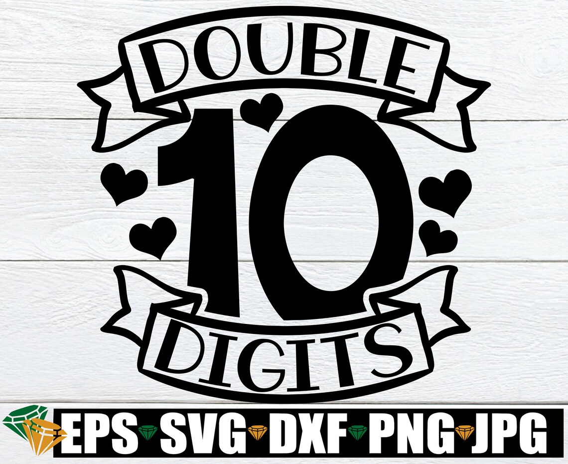 Double Digits Double Digits Svg 10th Birthday Svg Tenth | Etsy