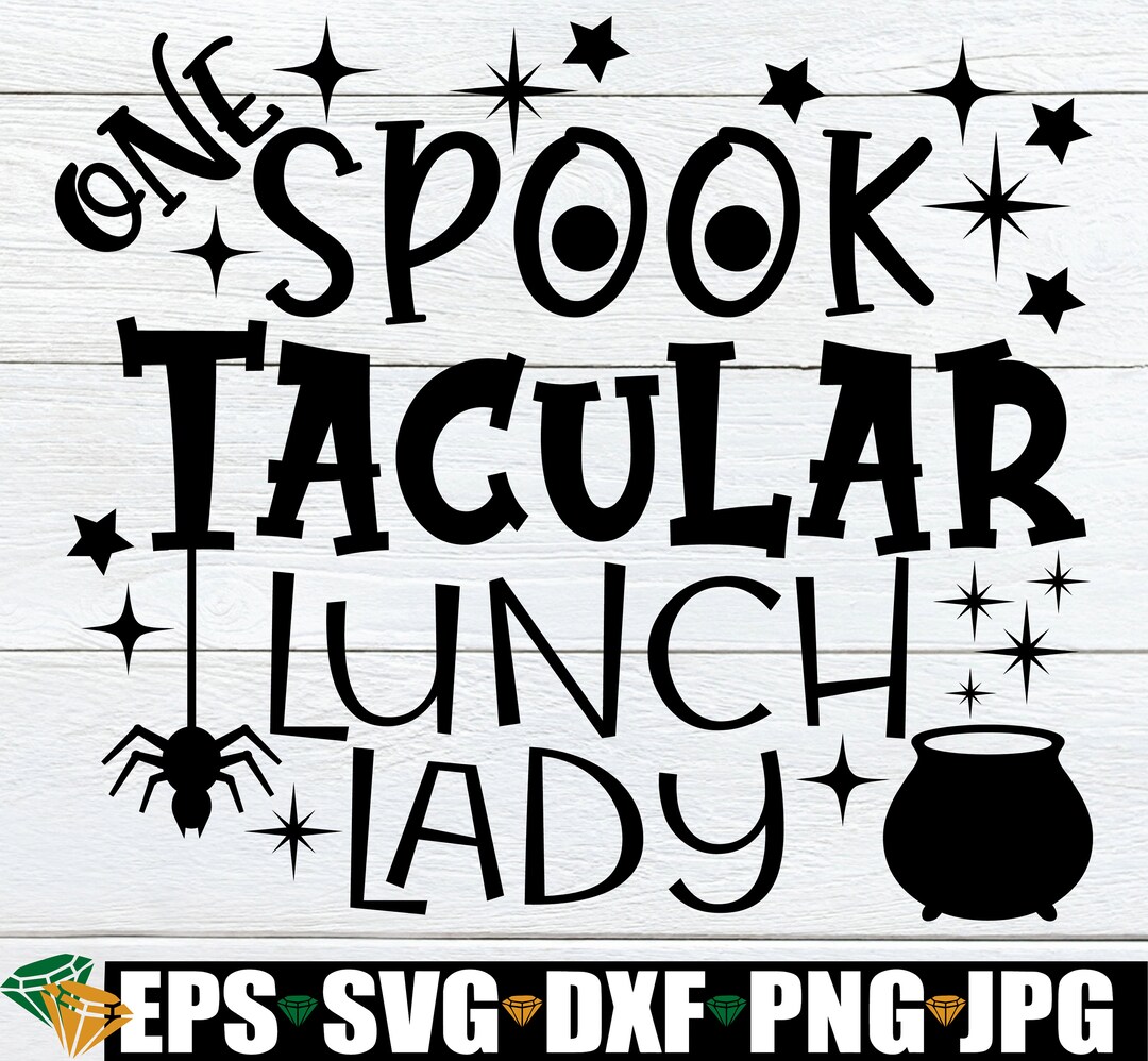 One Spooktacular Lunch Lady, Lunch Lady, Halloween SVG, Halloween Lunch ...