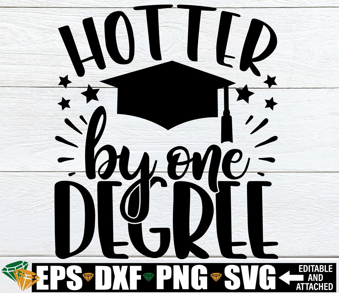 Hotter by One Degree, Graduation Shirt SVG, Funny Graduation Svg, Funny ...