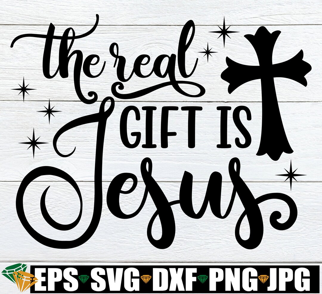 The Real Gift is Jesus, Christian Christmas Svg, Christmas Svg ...