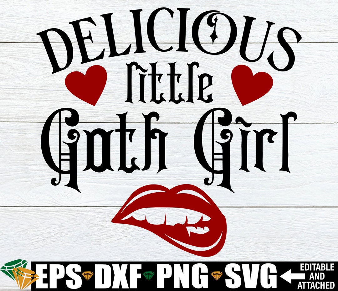 Delicious Little Goth Girl, Goth Girl Shirt Svg, Gift for Goth Girl Svg ...