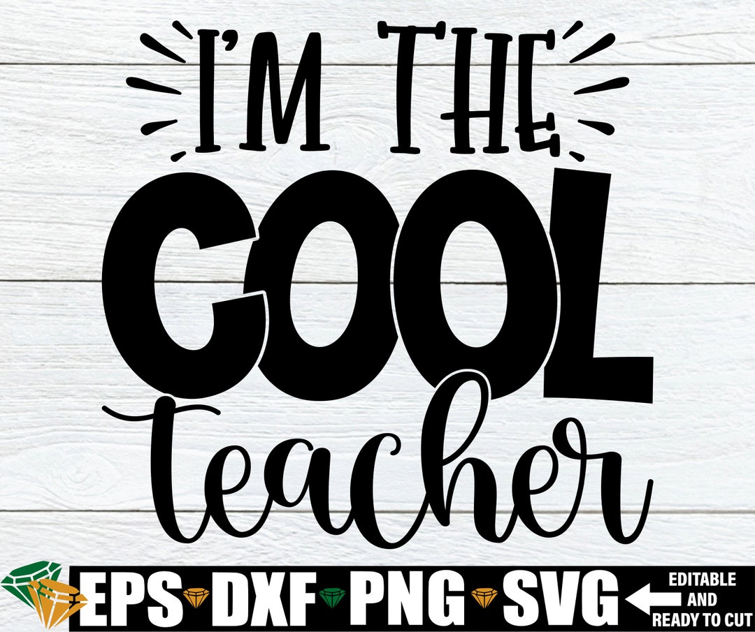 I'm the Cool Teacher, Funny Teacher Shirt SVG, PE Teacher SVG, Teacher ...