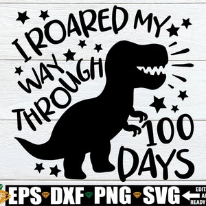 I Roared My Way Through 100 Days, 100th Day of School Svg, Boys 100th ...