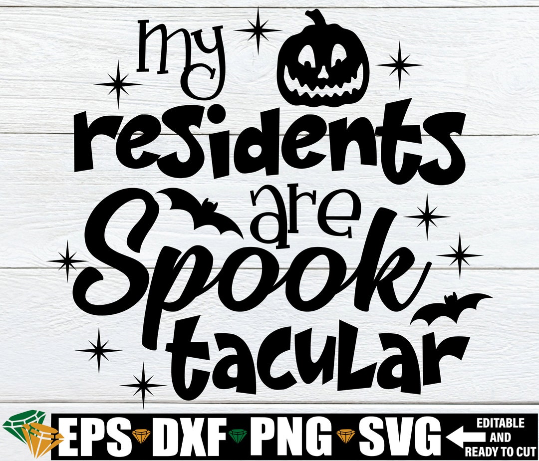 My Residents Are Spooktacular Svg, Funny Halloween Nurse Shirt Svg ...