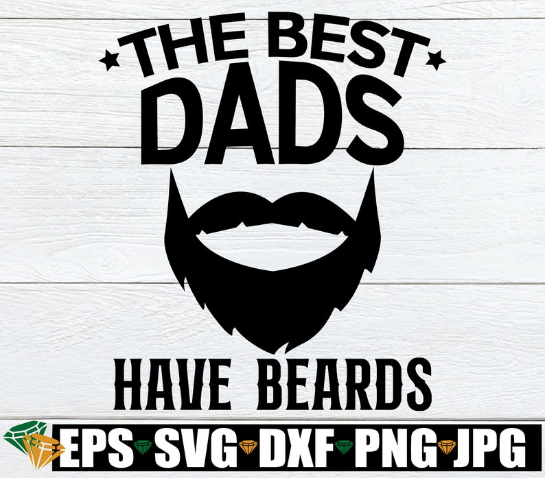 The Best Dads Have Beards Father's Day Dad Svg | Etsy