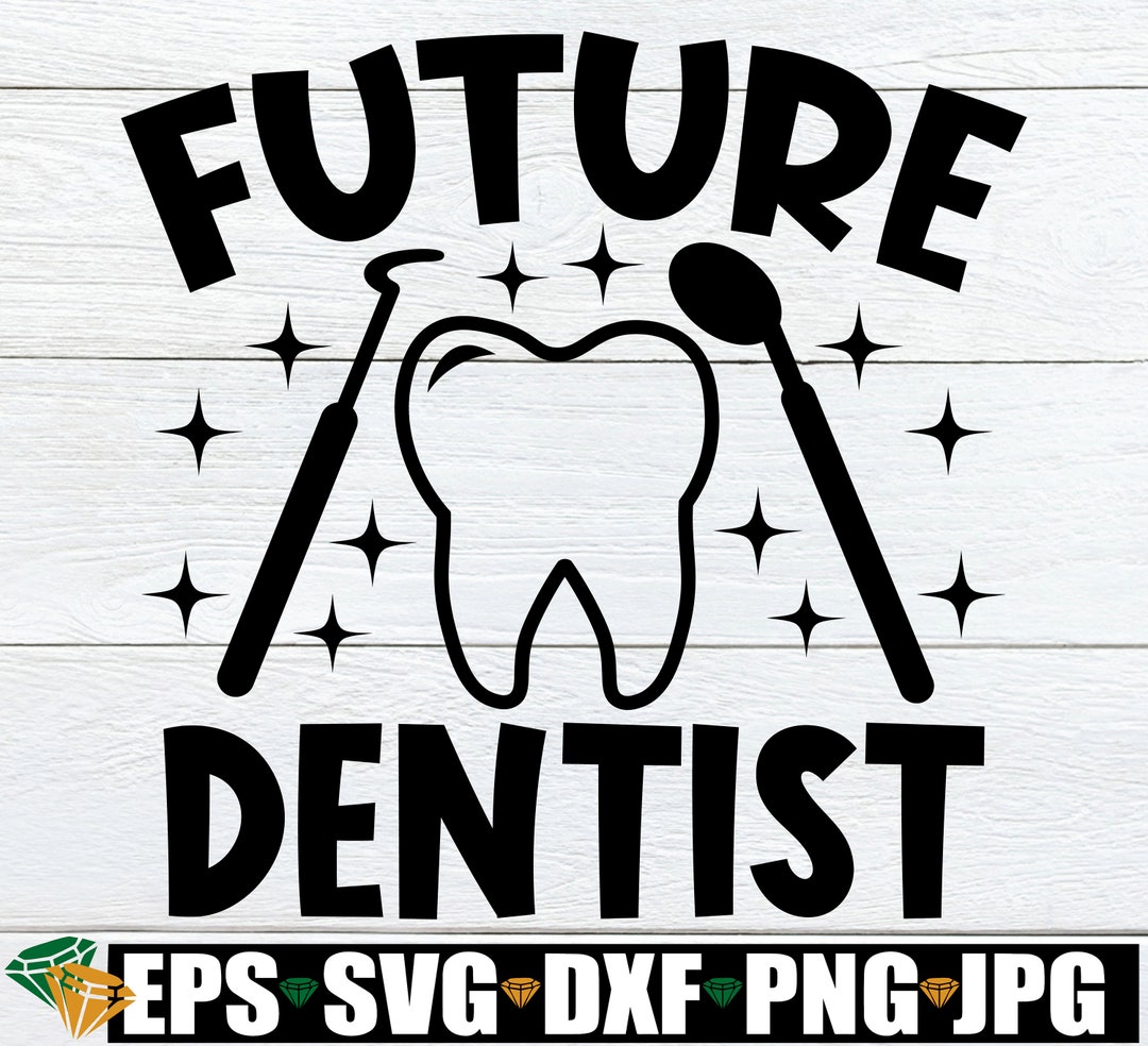 Future Dentist, Dentist Svg, Future Dentist Svg, Gift for Dental School ...