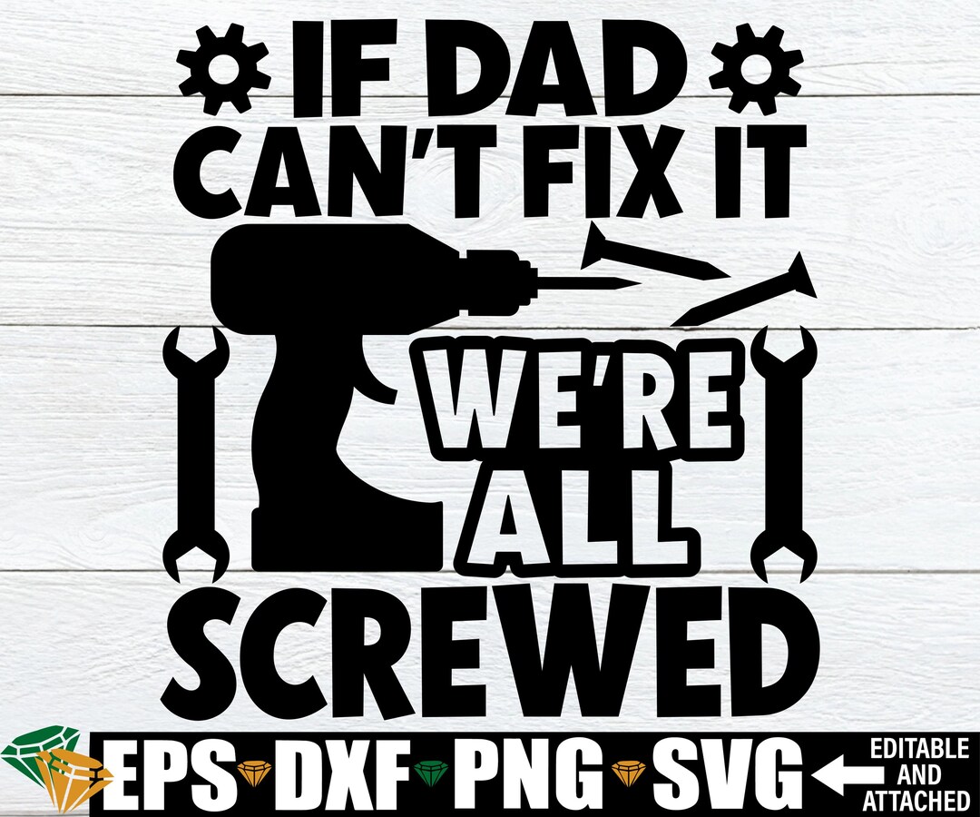 If Dad Can't Fix It We're All Screwed Svg, Funny Father's Day Svg Png ...