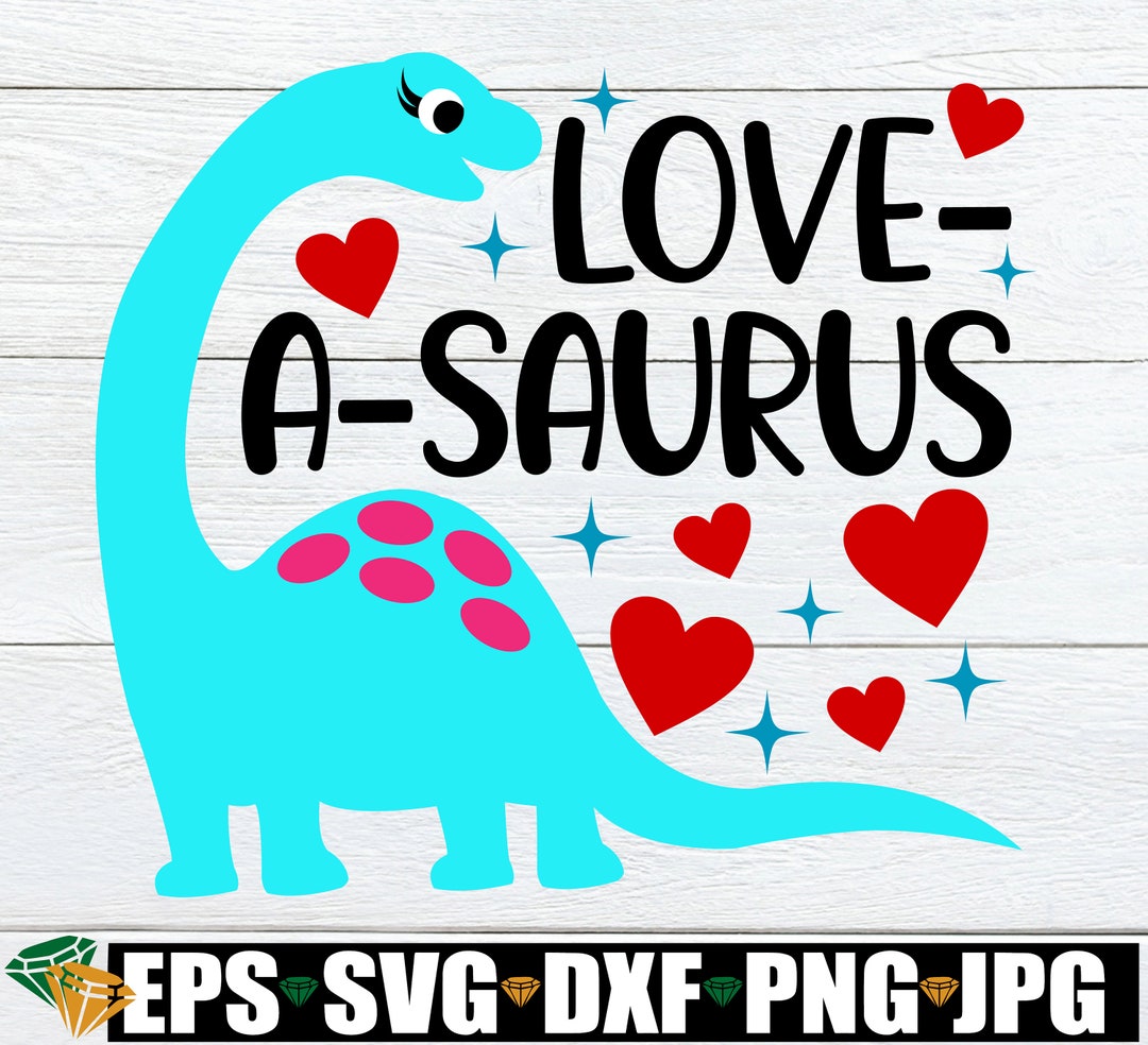 Love-a-saurus, Kids Valentine's Day Svg, Valentine Dinosaur,girls ...