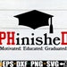 Phinished, Motivated Educated Graduated, Graduation Svg, College Grad ...