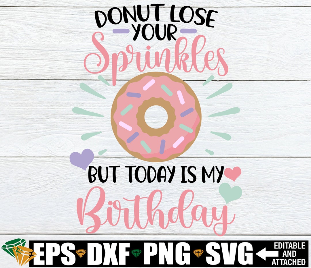 Donut Lose Your Sprinkles but Today is My Birthday, Donut Theme ...
