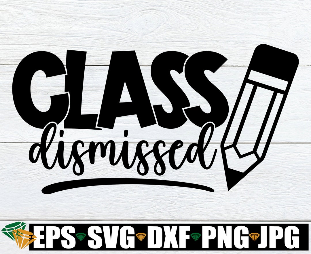 Class Dismissed, End of the School Year, End of School, End of Teacher ...