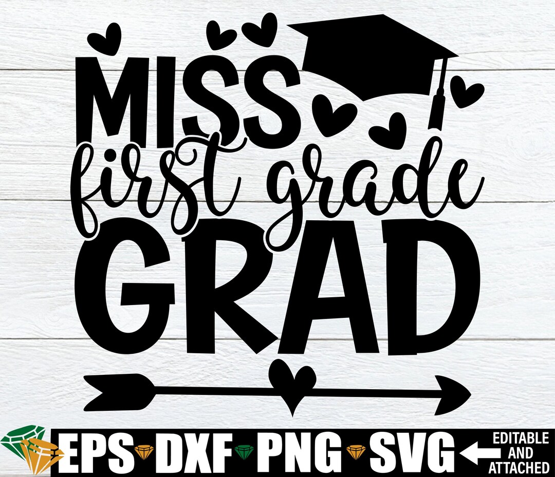 Miss First Grade Grad Svg, Girls First Grade Graduation Shirt Svg ...