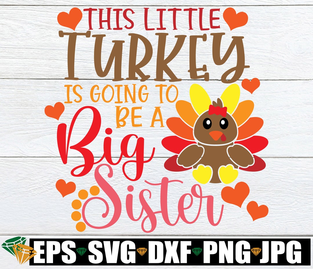 This Little Turkey is Going to Be A Big Sister Thanksgiving - Etsy