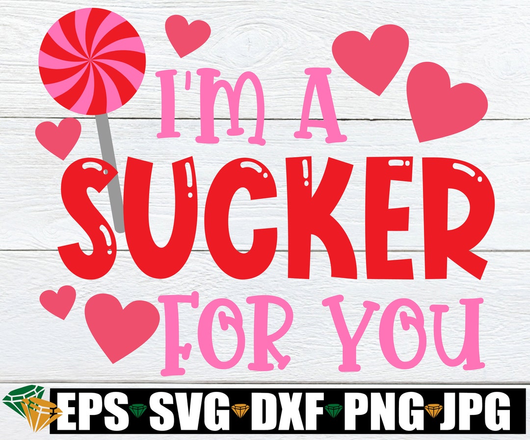 I'm A Sucker for You SVG, Funny Valentine's Day Svg, Valentine's Day ...