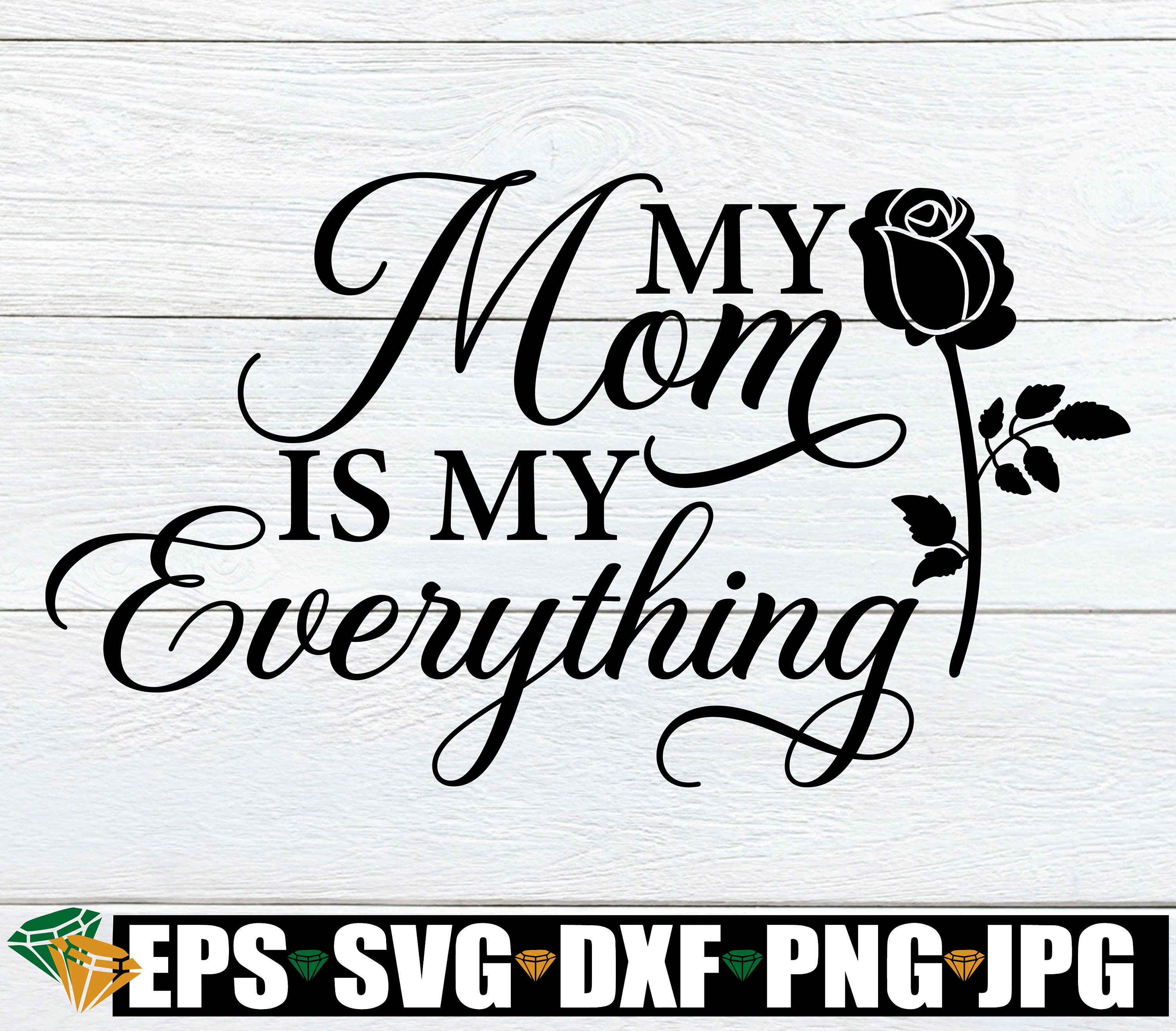 My Mom is My Everything Mom Svg Mother's Day SVG - Etsy