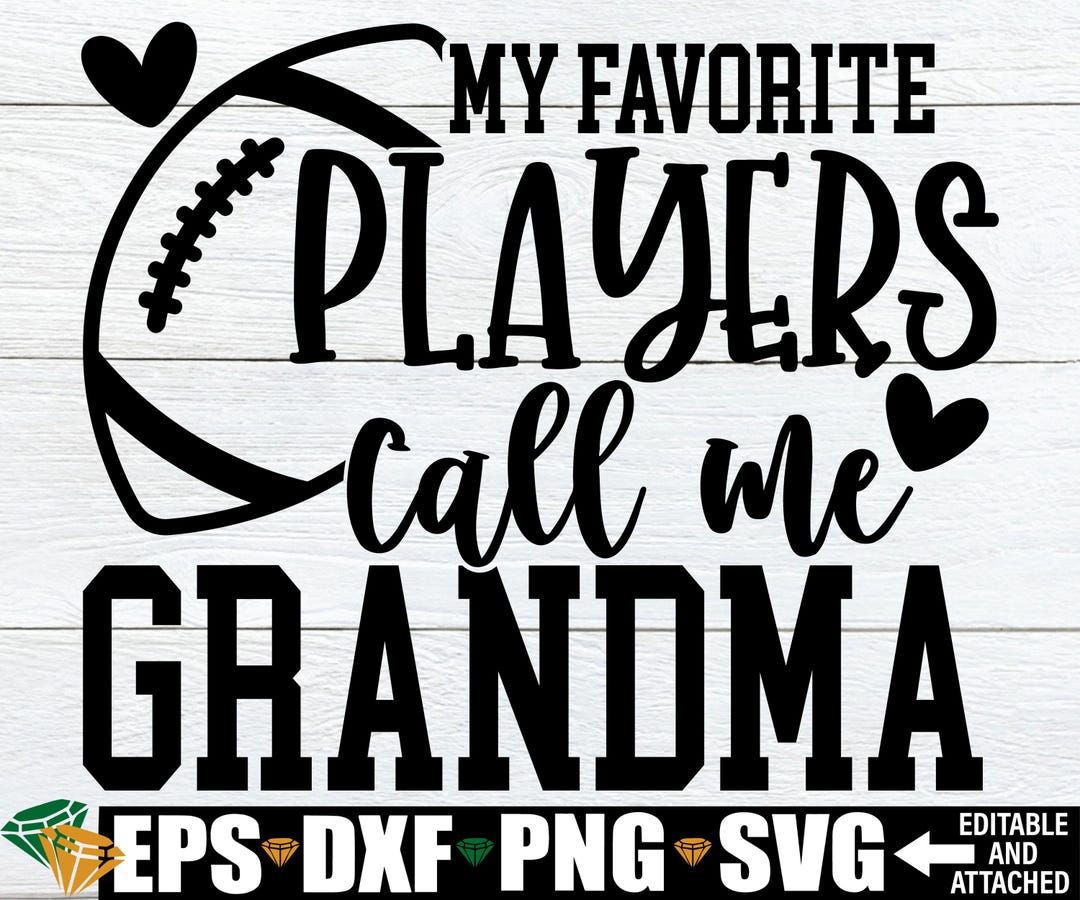 My Favorite Players Call Me Grandma, Football Grandma Svg, Grandma ...