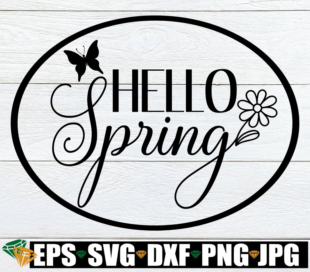 Hello Spring, Spring Svg, Cute Spring Svg, Spring Decor Svg, Printable ...