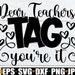 Dear Teachers Tag You're It, Back to School Svg, Girls Back to School ...