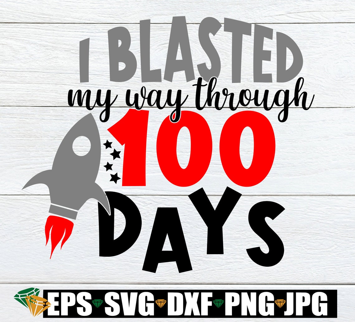 I Blasted My Way Through 100 Days 100 Days Svg 100 Days Cut | Etsy