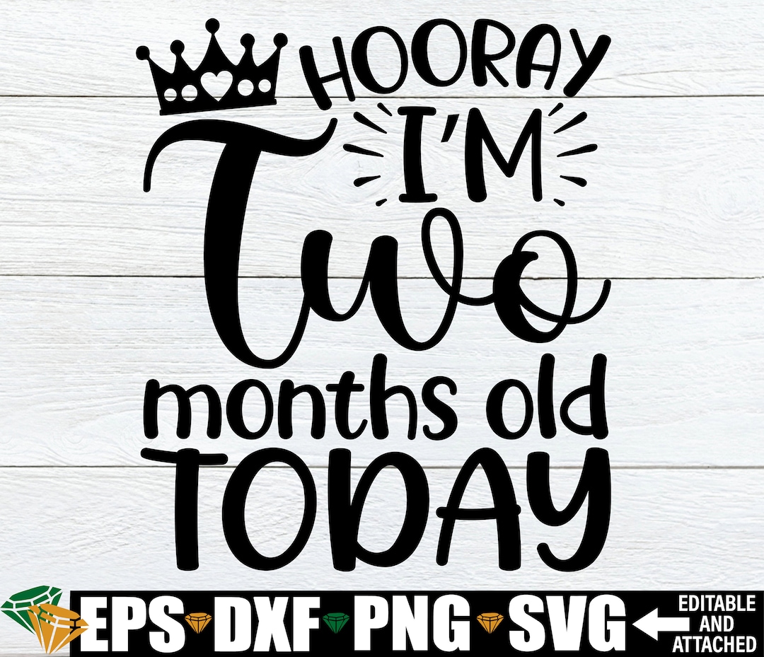 Hooray I'm Two Months Old Today, Two Month Milestone, 2nd Month ...