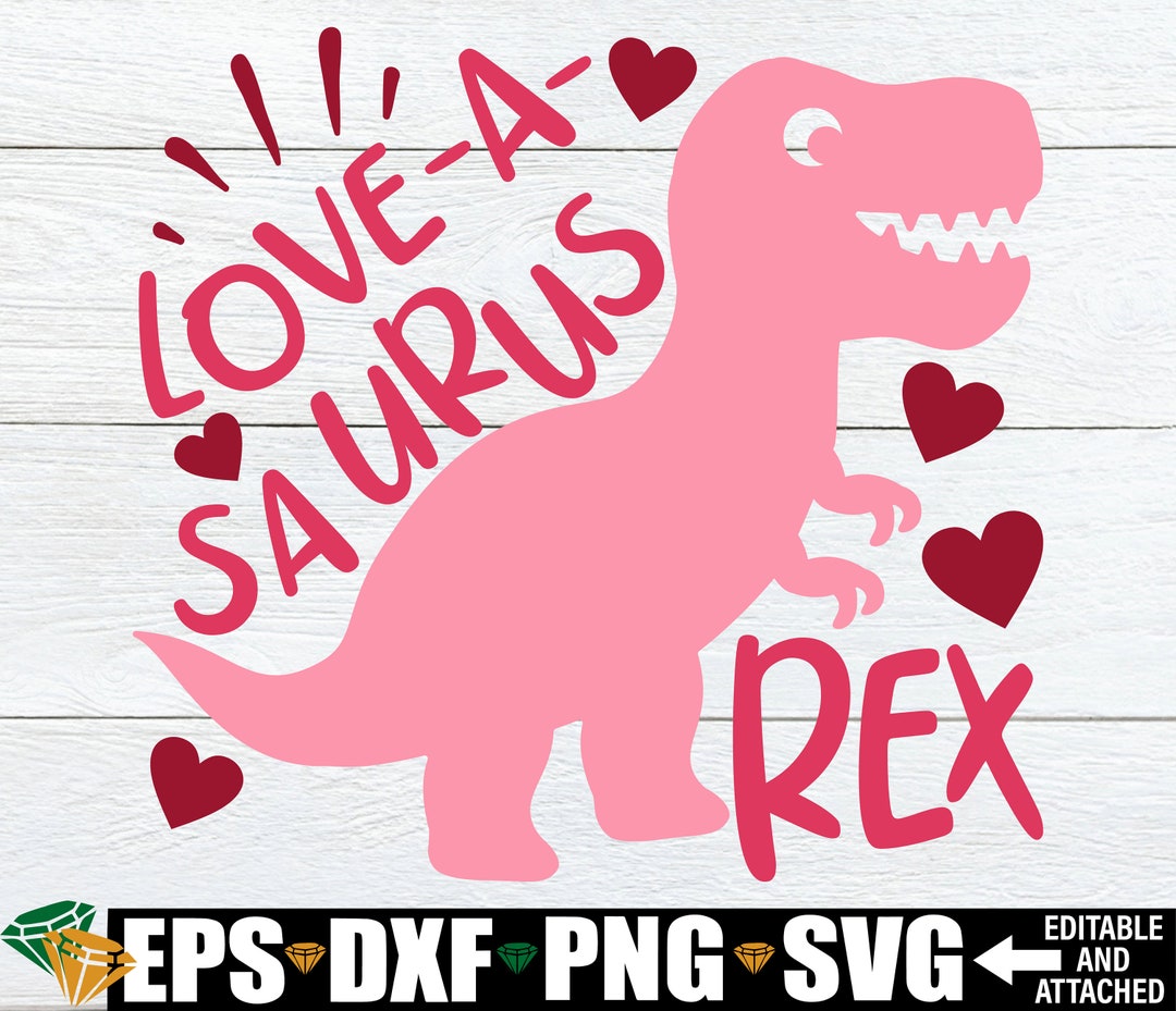 Love-a-saurus Rex Svg, Funny Kids Valentines Day Svg, Girls Valentine's ...