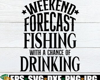 Weekend Forecast Fishing W a Chance of Drinking SVG Cut or - Etsy