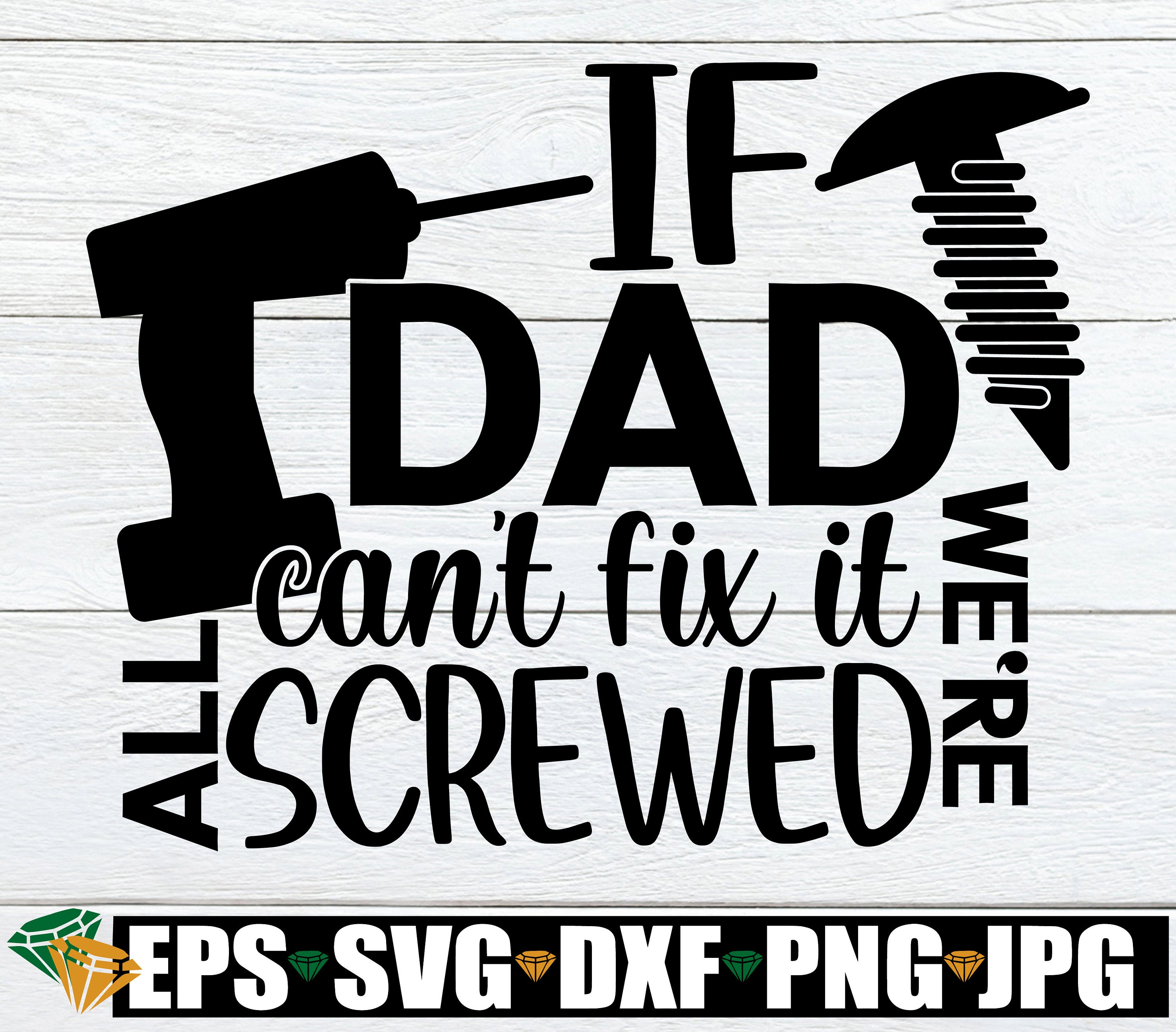 If Dad Can't Fix It We're All Screwed Father's | Etsy