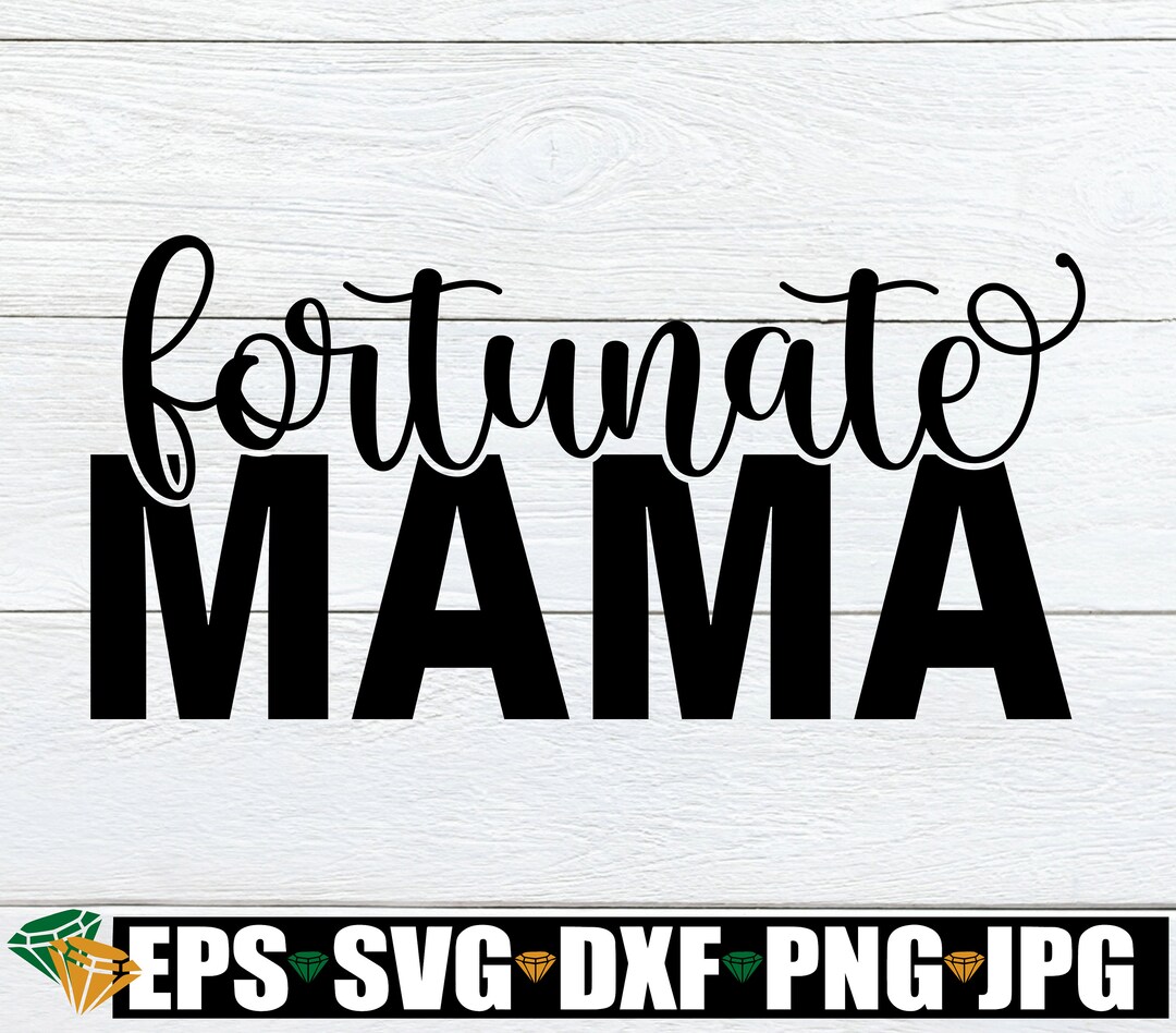 Fortunate Mama Mom Svg Fortunate Mom Mother's Day - Etsy