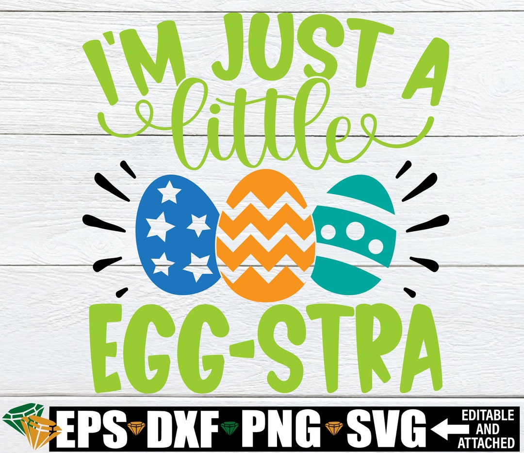 I'm Just A Little Egg-stra, Boys Easter Shirt SVG, Funny Kids Easter ...