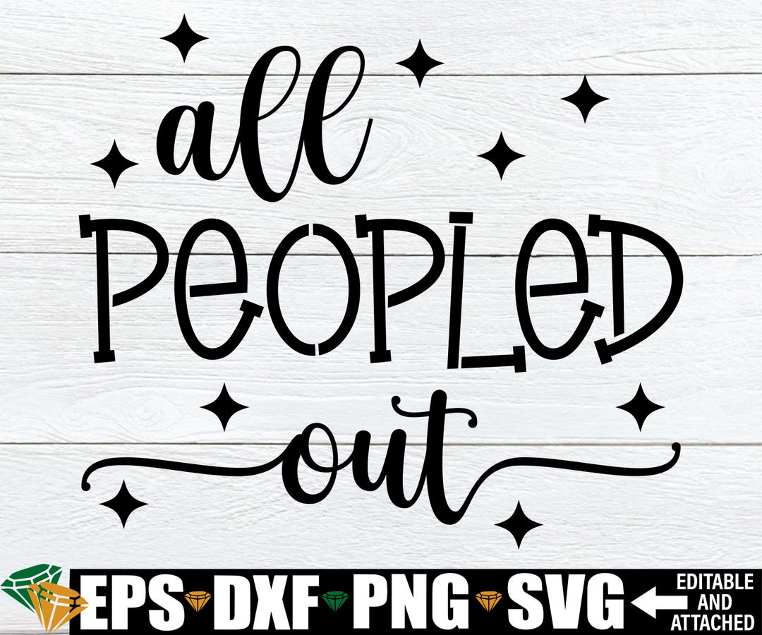 All Peopled Out SVG, Funny Introvert Svg Png, Funny Saying Svg ...