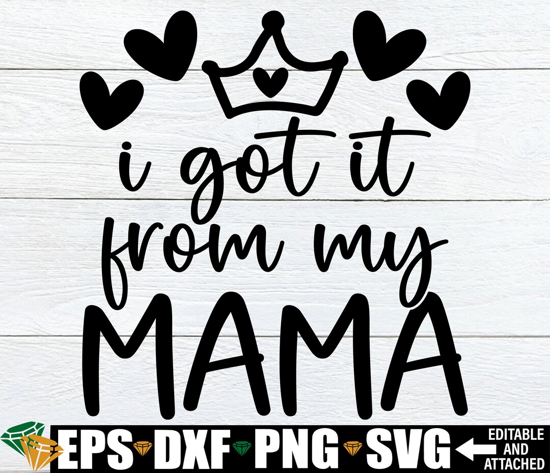 I Got It From My Mama Svg, Mother's Day Girl Shirt SVG, Cute Toddler ...