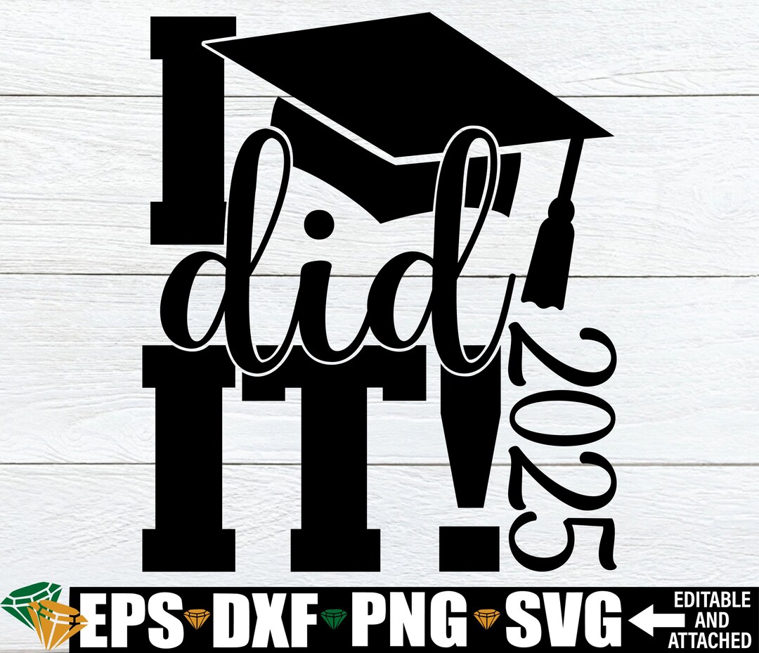 I Did It Svg, Graduation Svg, 2025 Graduation Shirt Svg, Graduation Cut ...