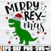 Merry Rex-mas, Merry Rexmas SVG, Funny Kids Christmas Shirt SVG ...