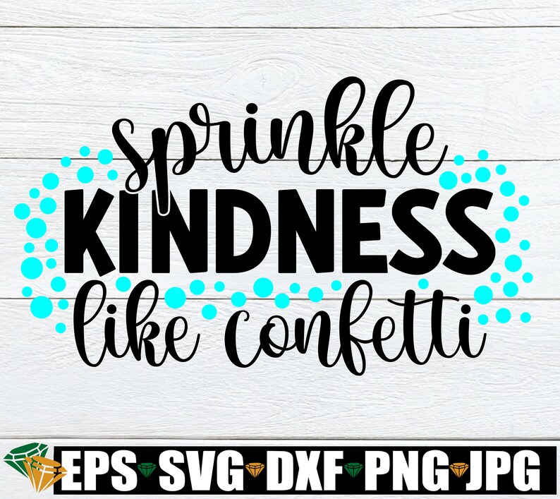 Sprinkle Kindness Like Confetti Kindness SVG Sprinkle - Etsy