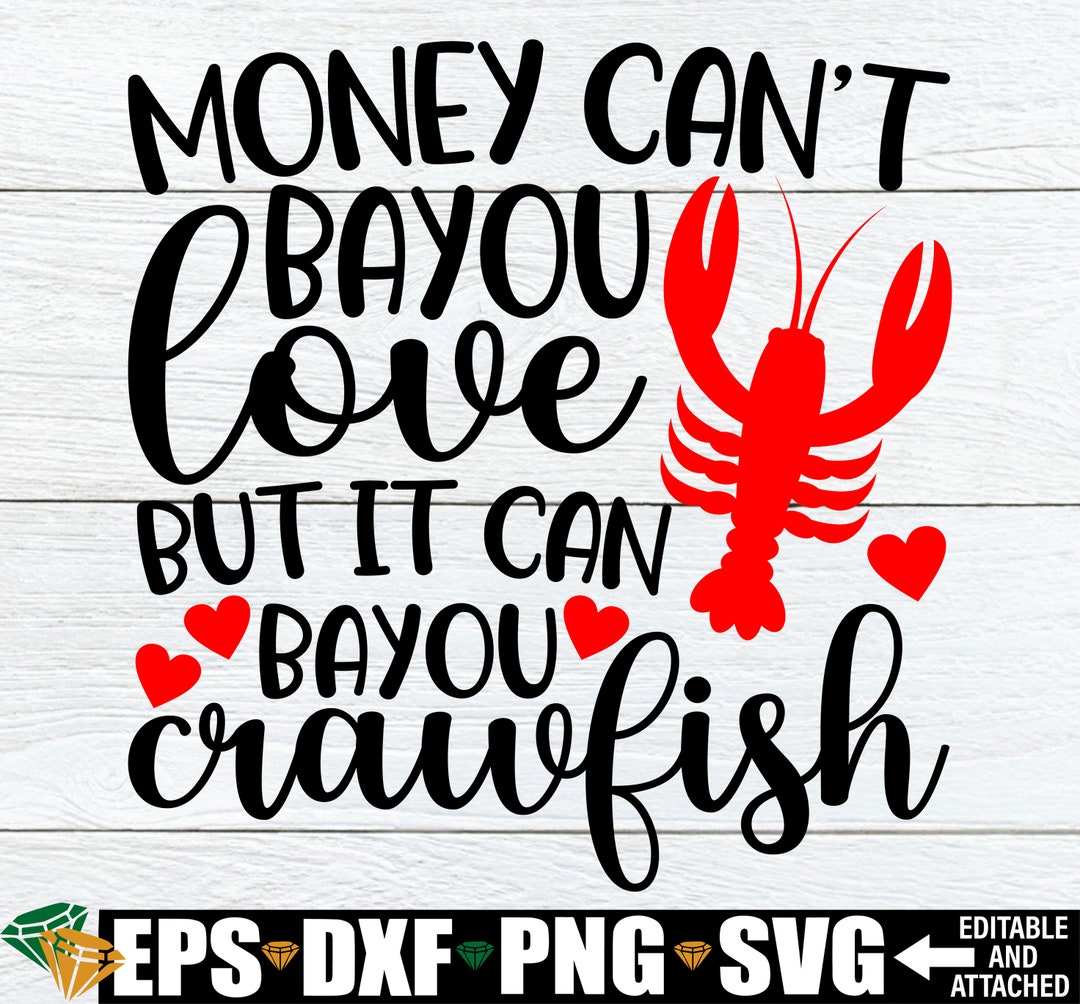Money Can't Bayou Love but It Can Bayou Crawfish, Mardi Gras Svg, Cute ...