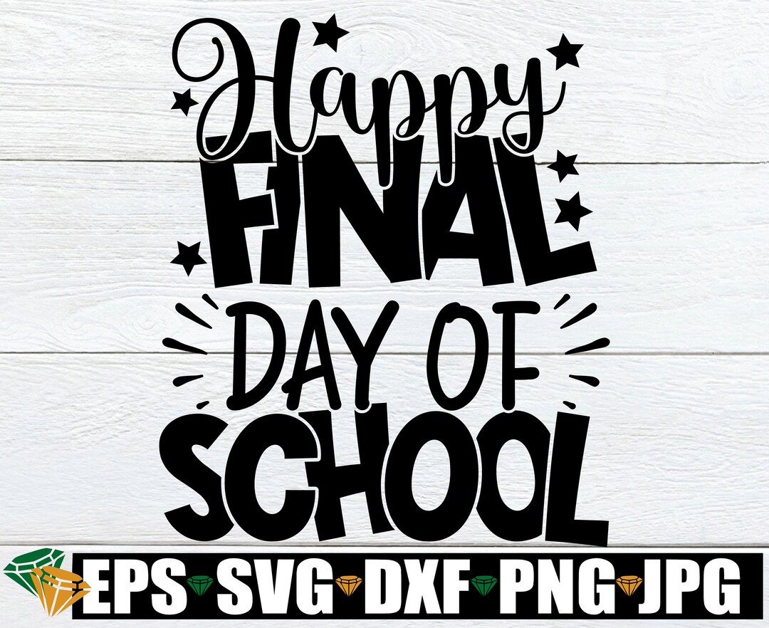 Happy Final Day of School, Final Day of School, End of School, End of ...