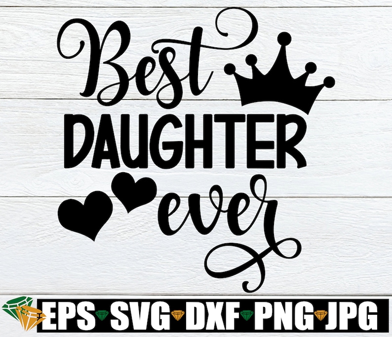 Best Daughter Ever Daughter Appreciation Daughter Svg Cute | Etsy