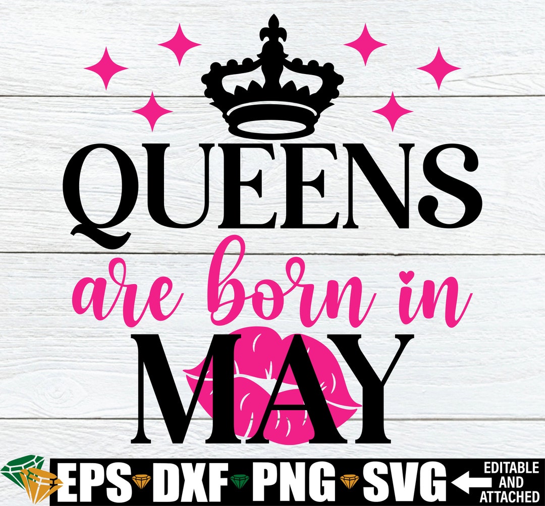 Queens Are Born in May, May Birthday Queen Shirt Svg, May Birthday Svg ...