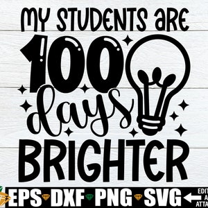 Teacher 100th Day of School SVG, My Students Are 100 Days Brighter ...