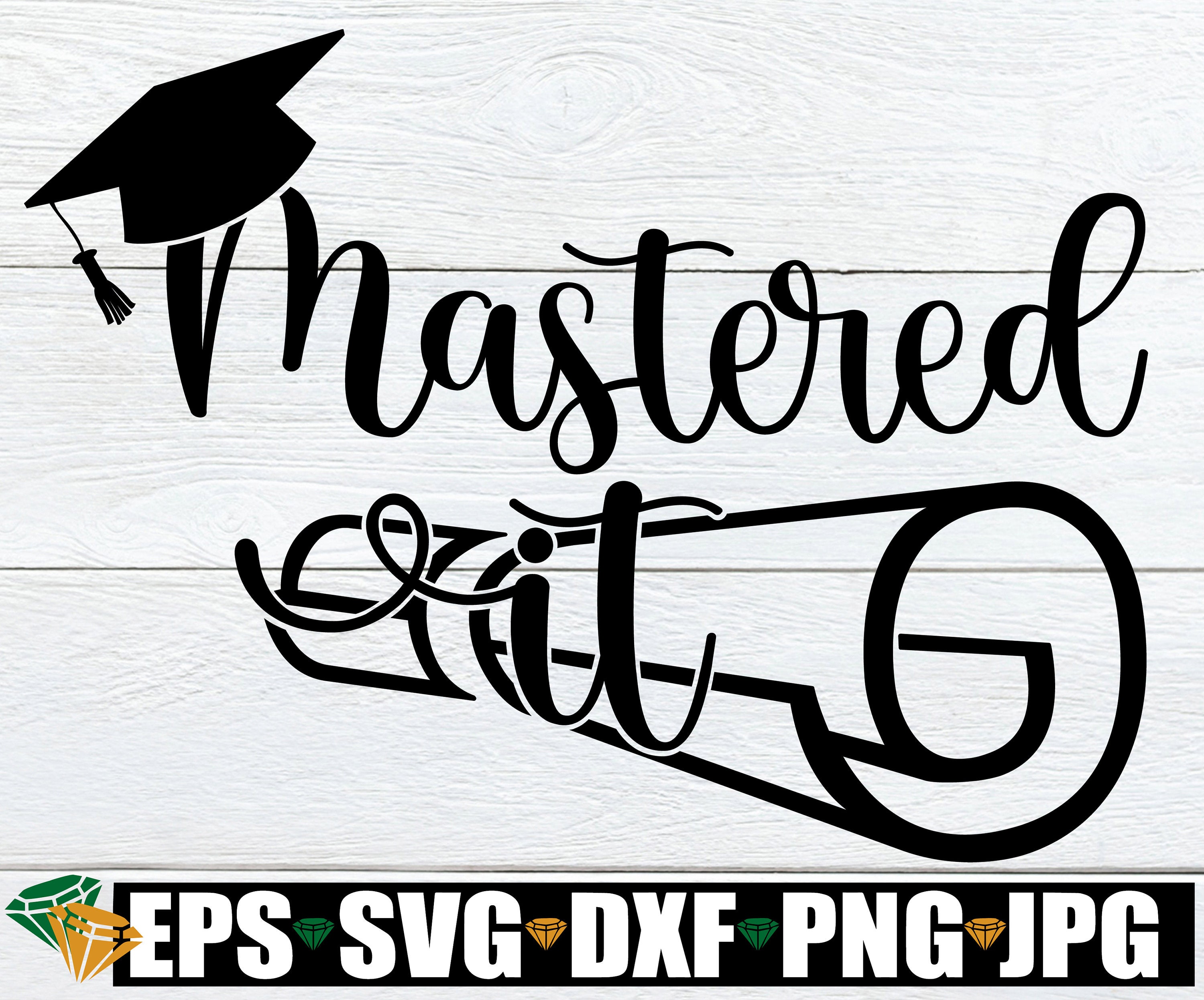 Mastered It. Masters Degree Grad SVG, Masters Degree Svg, Masters ...