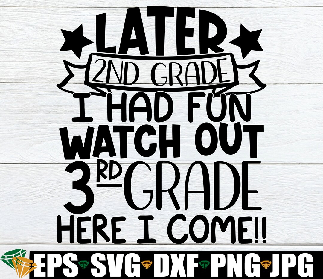Later 2nd Grade I Had Fun Watch Out 3rd Grade Here I Come, Final Day of ...