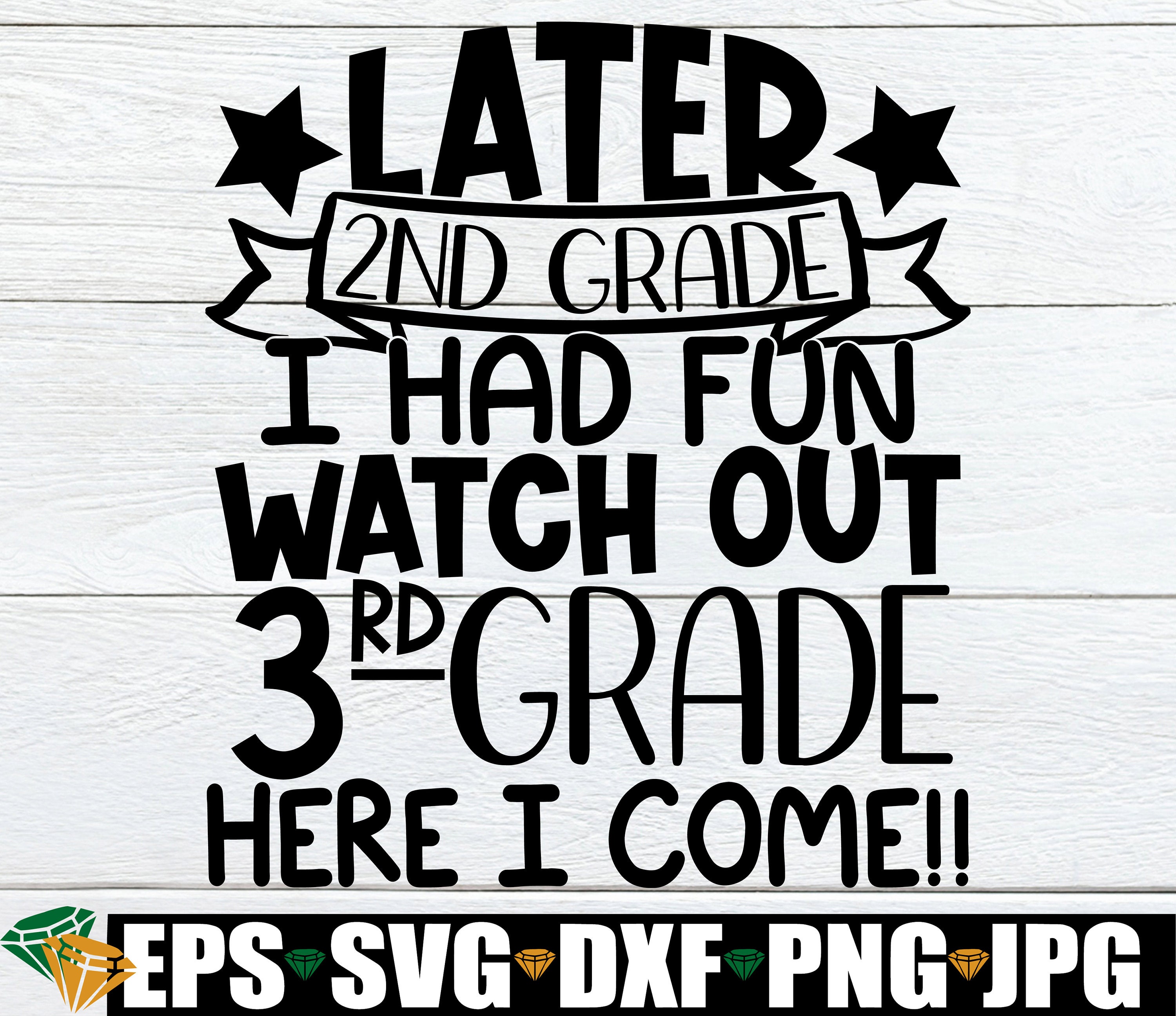Later 2nd Grade i had Fun Watch Out 3rd Grade Here I Come | Etsy