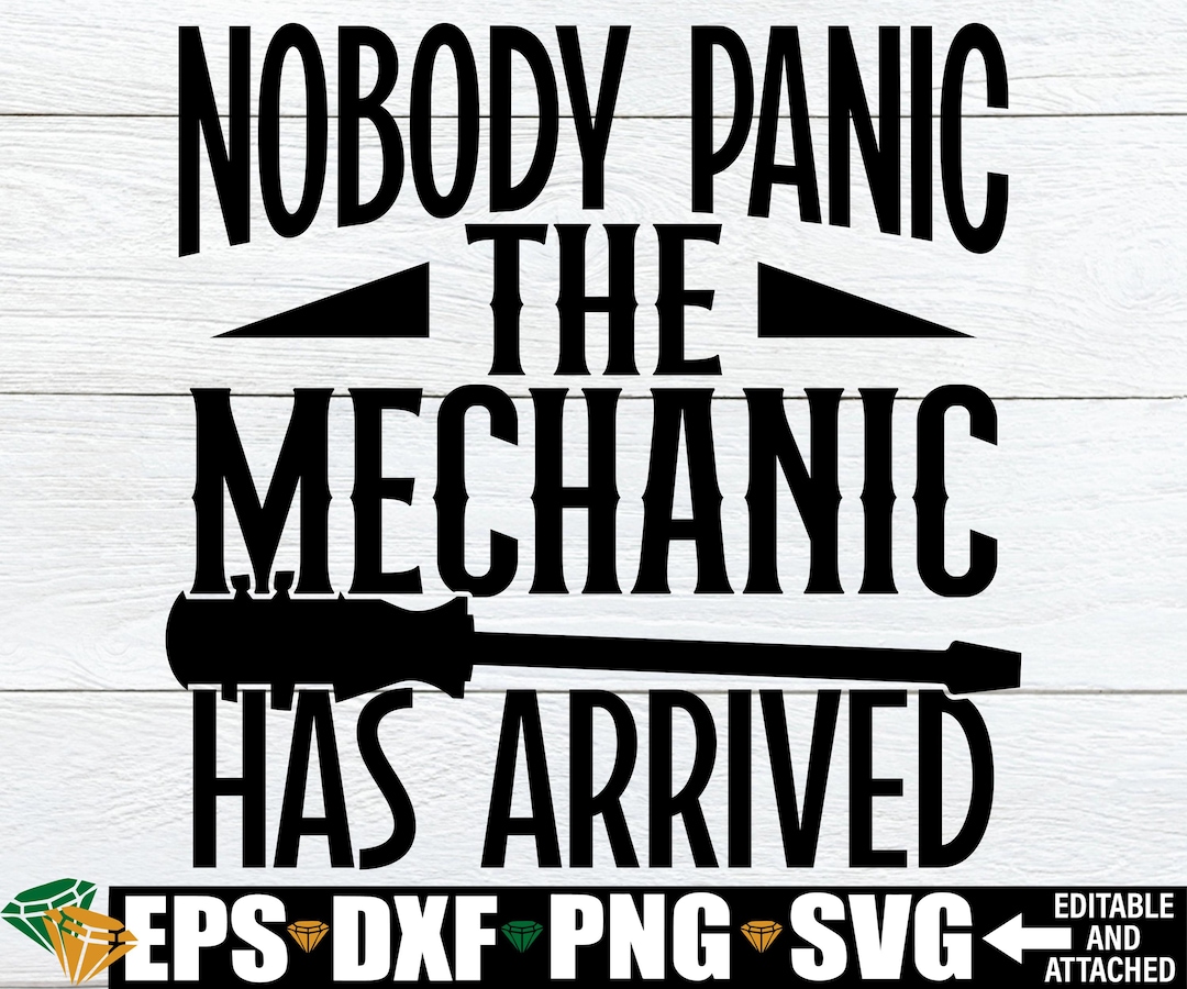 Mechanic Svg, Funny Mechanic Shirt Svg, Nobody Panic the Mechanic Has ...